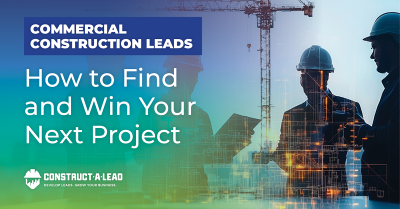 Commercial Construction Leads: How to Find and Win Your Next Project | Construct-A-Lead