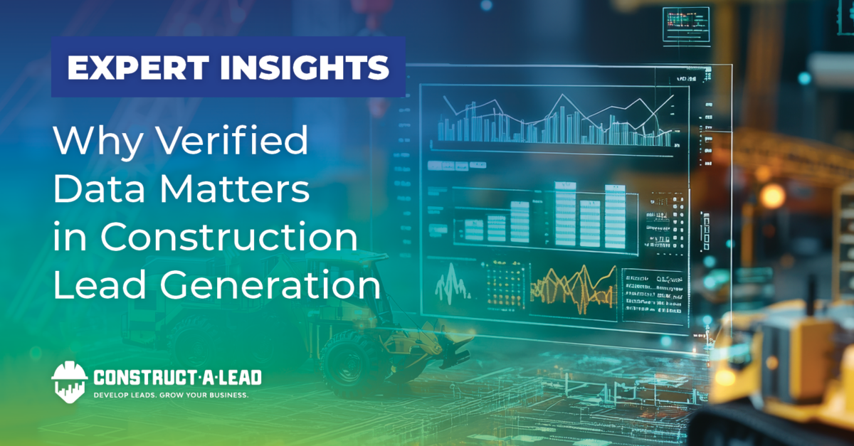 Expert Insights: Why Verified Data Matters in Construction Lead Generation | Construct-A-Lead